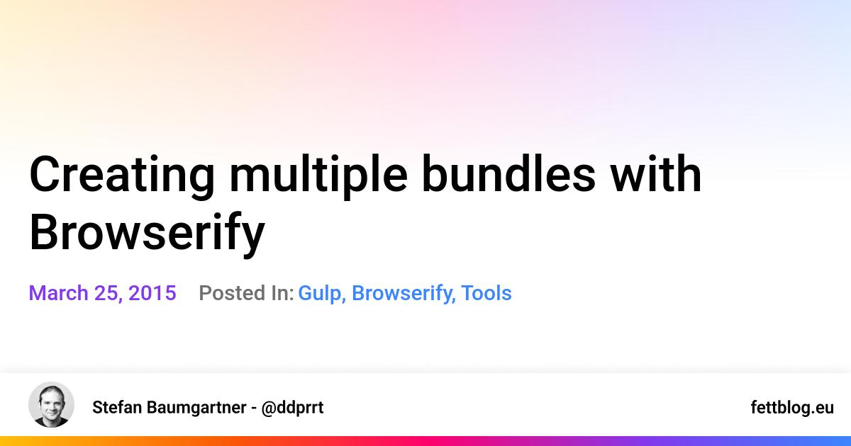 Gulp: Creating multiple bundles with Browserify