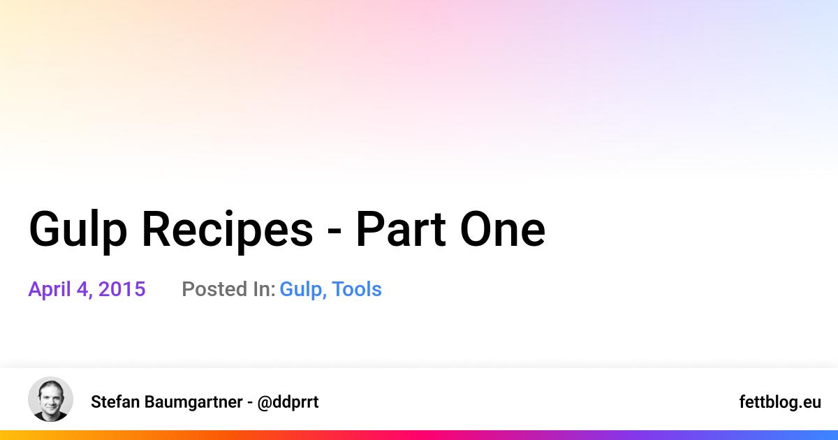 Gulp Recipes - Part One