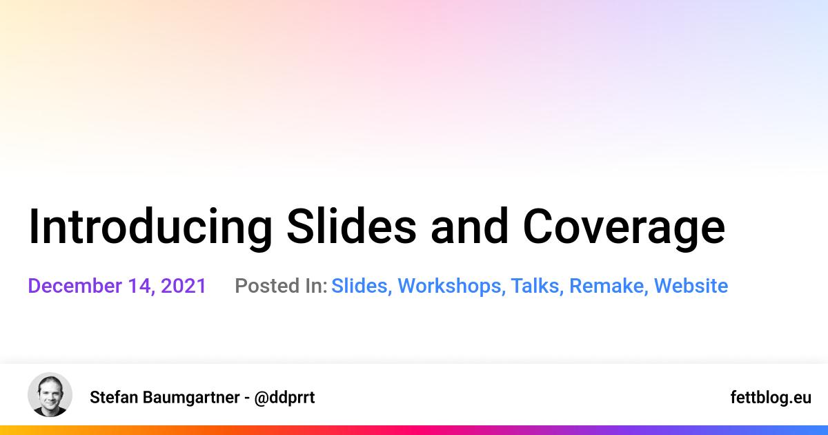 Introducing Slides and Coverage