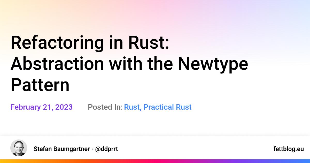 Refactoring In Rust Abstraction With The Newtype Pattern