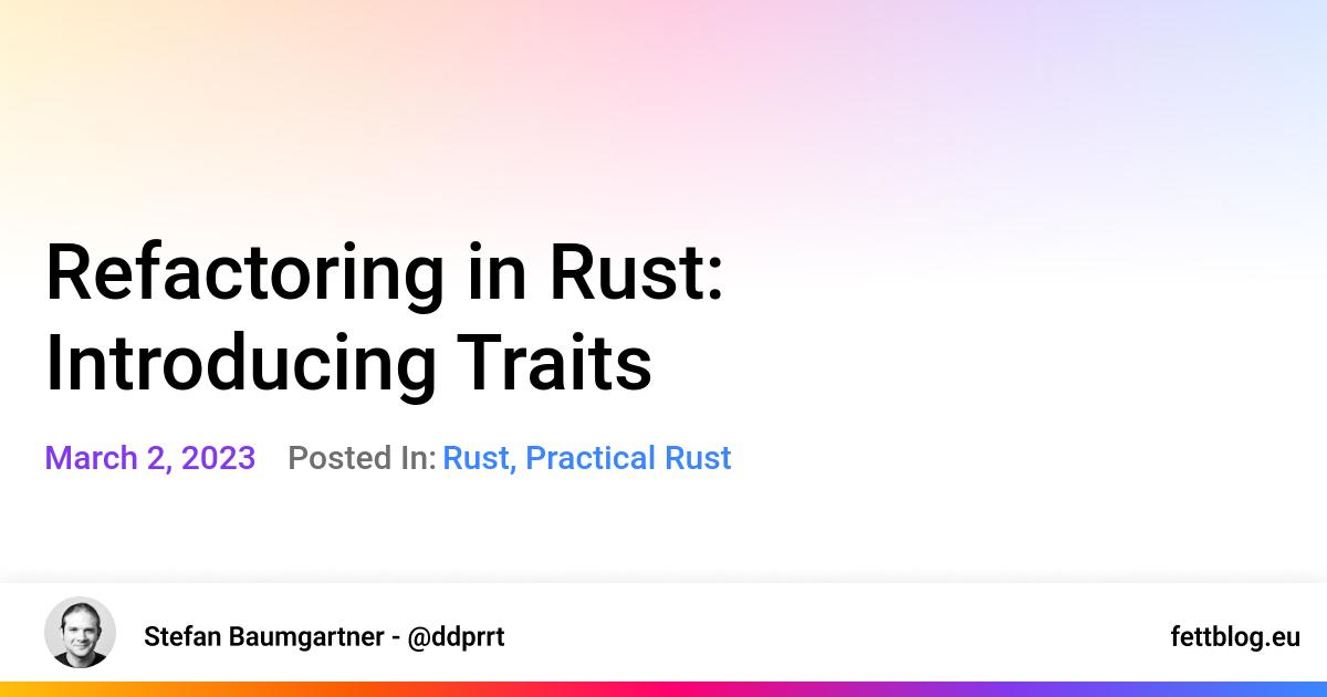 Refactoring in Rust: Introducing Traits