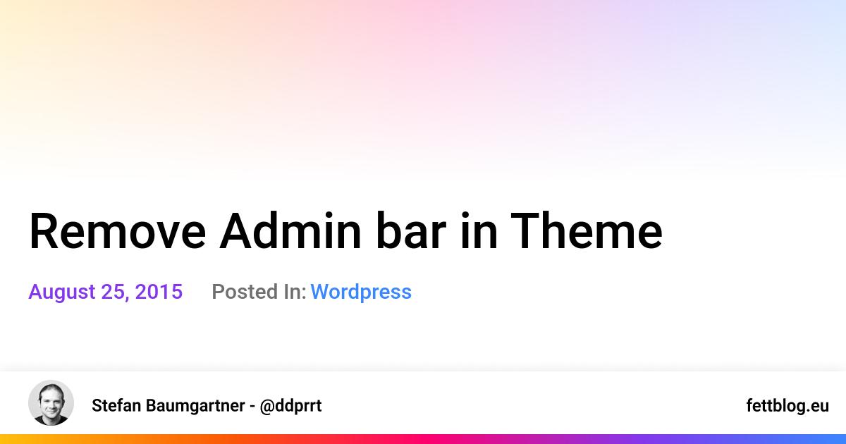 Wordpress: Remove Admin bar in Theme