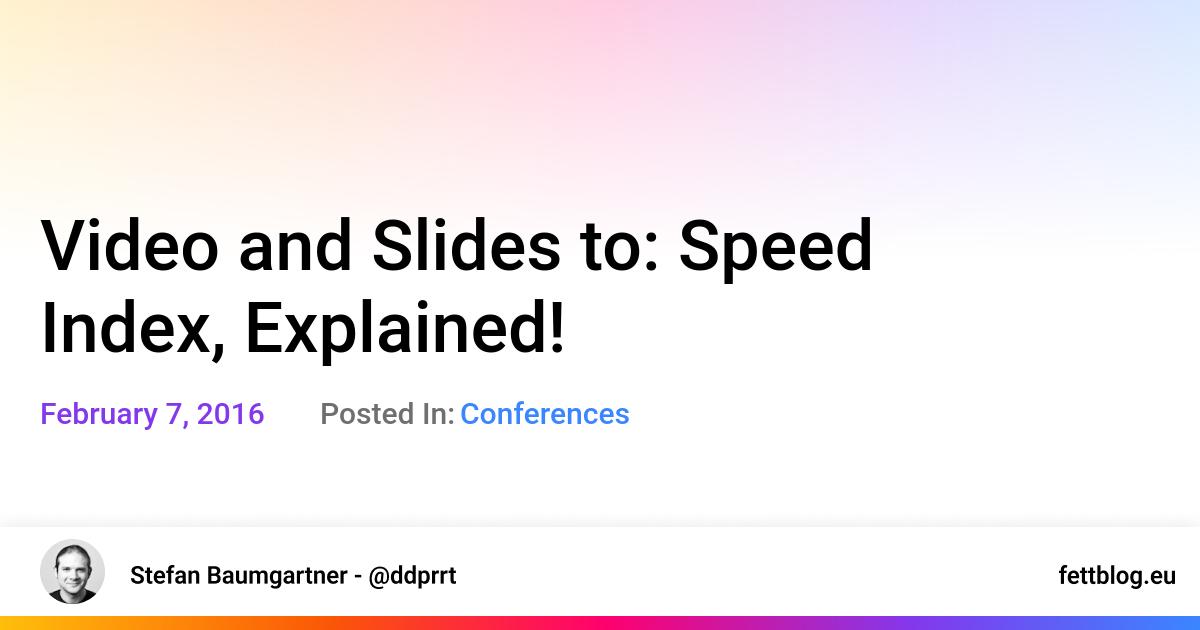 Video and Slides to: Speed Index, Explained!