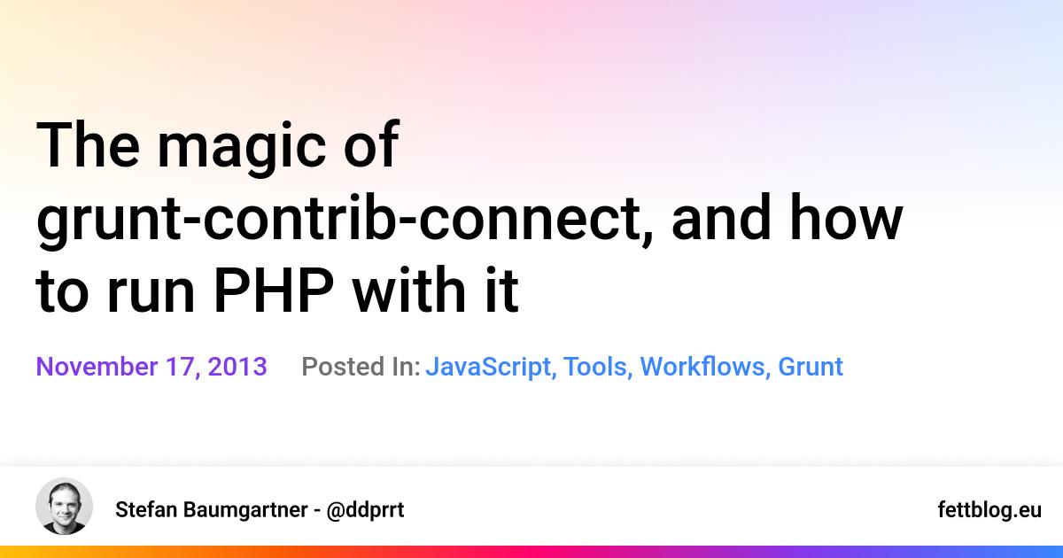 The magic of grunt-contrib-connect, and how to run PHP with it